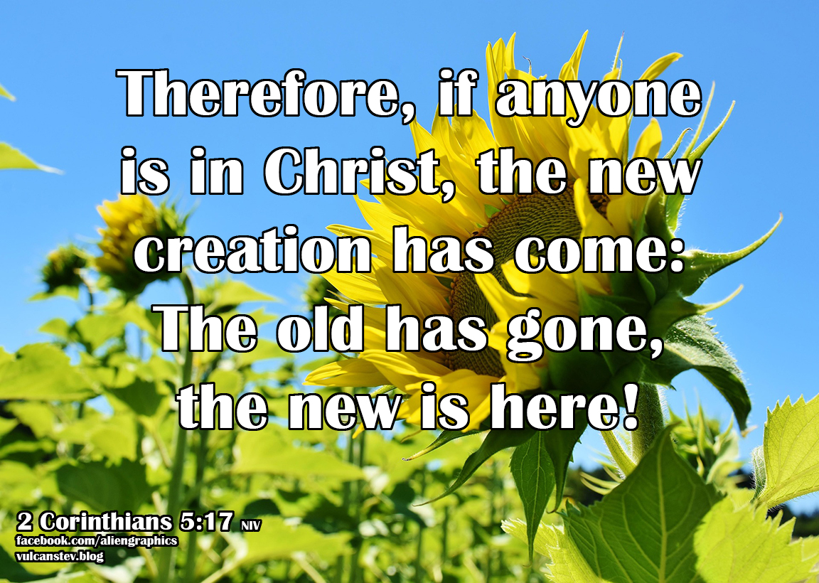Visual Verse – 2 Corinthians 5:17 niv – Vulcan Stev's Database